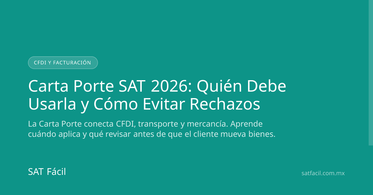 Carta Porte SAT 2026 | Complemento Carta Porte Guía | SAT Fácil