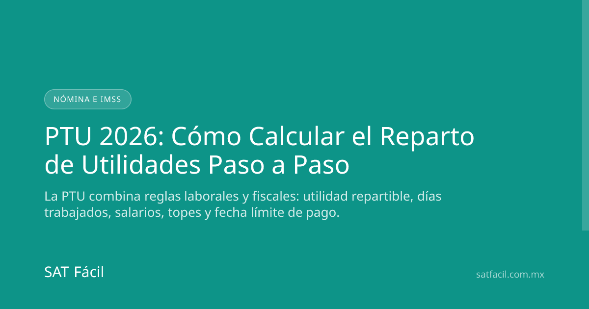 PTU 2026 | Cálculo del Reparto de Utilidades Paso a Paso | SAT Fácil