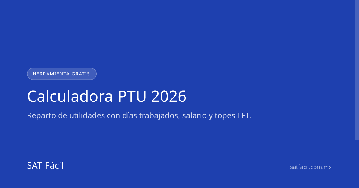 Calculadora PTU 2026: Reparto de Utilidades | SatFácil | SAT Fácil